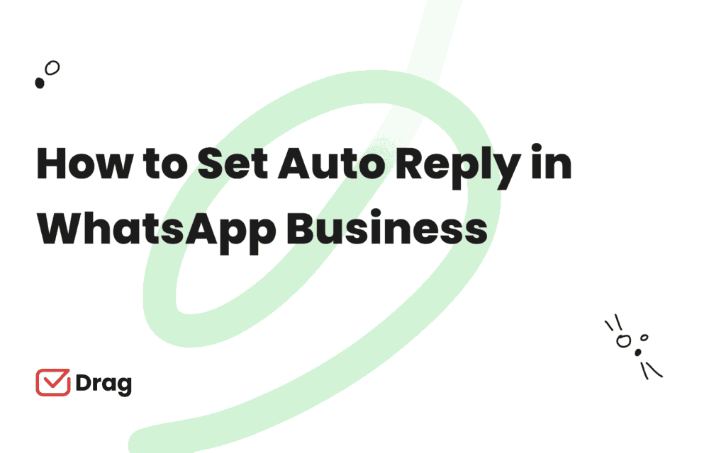 How to Set Auto Reply in WhatsApp Business + [23 Examples]